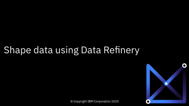 Shape data using Data Refinery: IBM watsonx